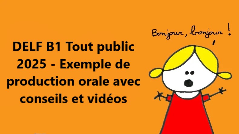 DELF B1 Tout public 2025 - Exemple de production orale avec conseils et ...